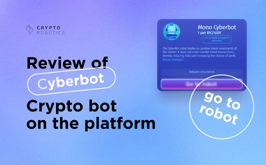 Cosa è il trading bot Cyberbot sulla piattaforma Cryptorobotics ...